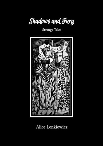 Shadows and Fury: Strange Tales by Alice Lenkiewicz | Goodreads