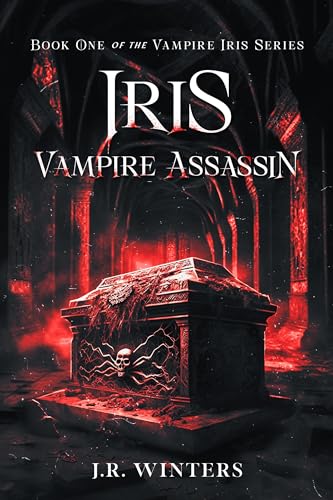 Iris Vampire Assassin: A young woman’s fight for survival in the brutal vampire underworld. by J ...