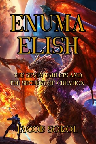 Enuma Elish, The Seven Tablets and the secrets of creation : Enuma ...