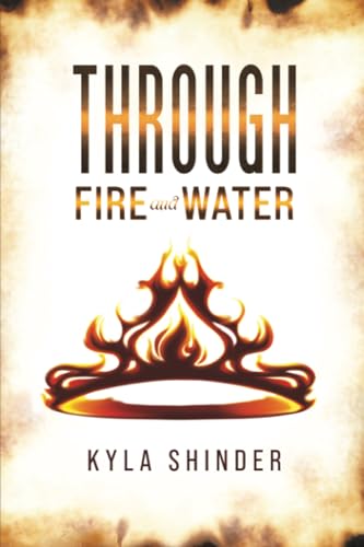 Through Fire and Water by Kyla Shinder | Goodreads