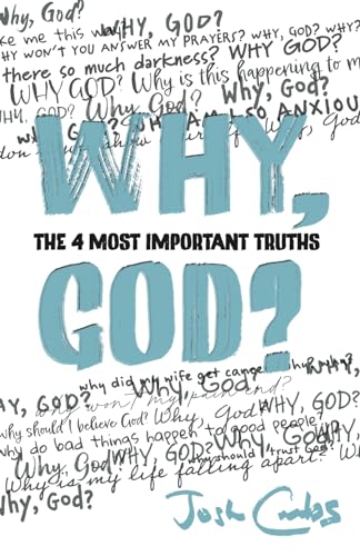 Why, God?: The 4 Most Important Truths by Josh Combs | Goodreads