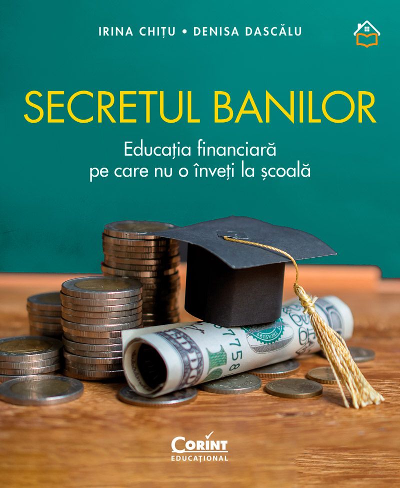 Secretul banilor: Educația financiară pe care nu o înveți la școală by ...