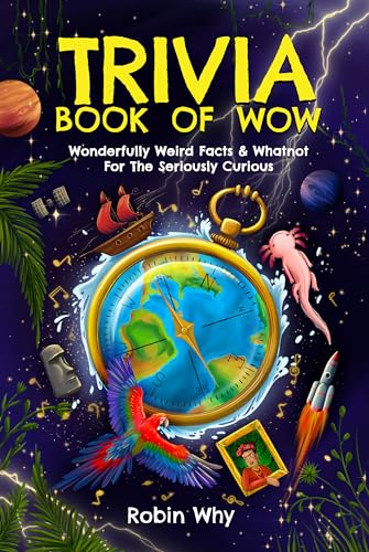 Trivia Book of Wow: Wonderfully Weird Facts & Whatnot. For the ...