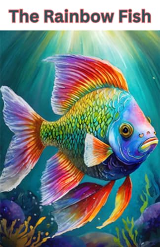 The Shimmering Tale of Rainbow Fish: A Heartwarming Story of Friendship ...