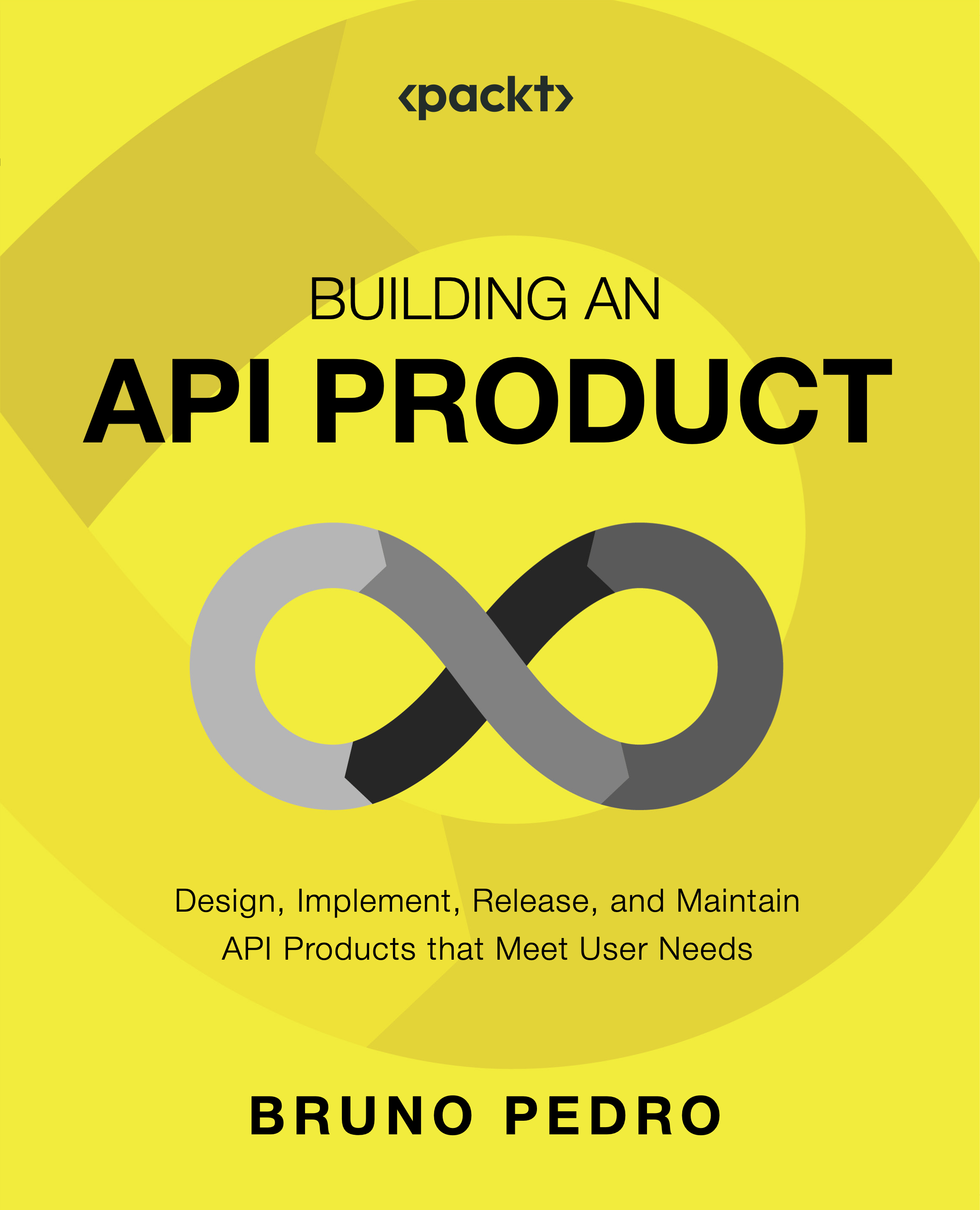 Building an API Product: Design, implement, release, and maintain API ...