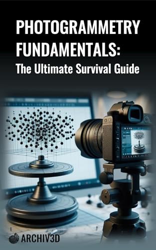 Photogrammetry Fundamentals: The Ultimate Survival Guide by ARCHIV3D ...