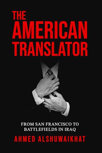 THE AMERICAN TRANSLATOR : From San Francisco to Battlefields in Iraq by ...