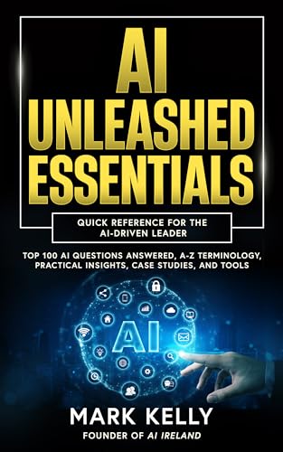 AI Unleashed Essentials: Quick Reference for the AI-Driven Leader: Top ...