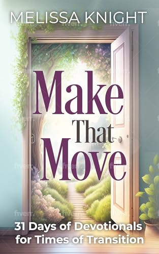 Make That Move: 31 Days of Devotionals for Times of Transition by ...