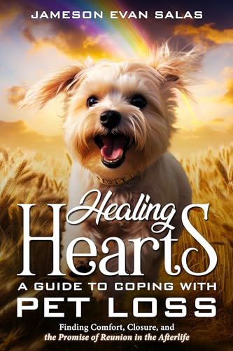 Healing Hearts: A Guide to Coping with Pet Loss: Finding Comfort ...