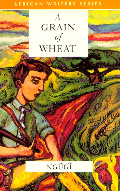 A Grain of Wheat by Ngũgĩ wa Thiong'o | Goodreads