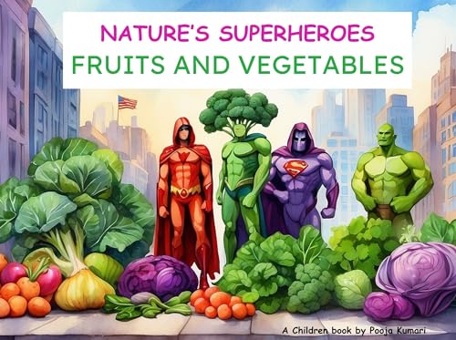 NATURE'S SUPERHEROES: FRUITS AND VEGETABLES: A book for Children on ...