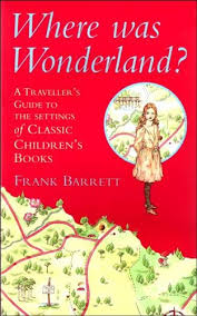 Where was Wonderland? a traveller's guide to the settings of classic ...