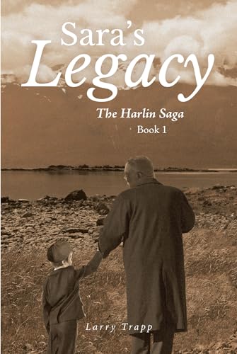 Sara's Legacy: The Harlin Saga, Book One by Larry Trapp | Goodreads