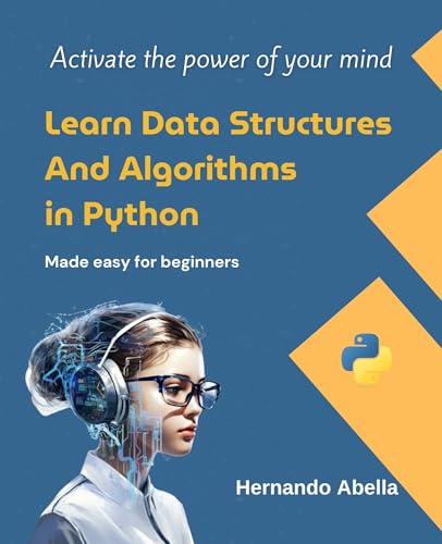 Data Structures and Algorithms in Python: Activate the power of your mind by Hernando Abella ...