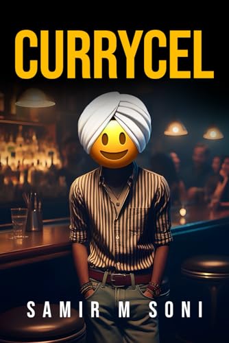 Currycel: A Novel by Samir M. Soni | Goodreads
