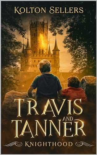 Travis and Tanner: Knighthood by Kolton Sellers | Goodreads