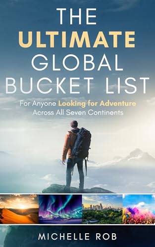 The Ultimate Global Bucket List: For Anyone Looking for Adventure ...
