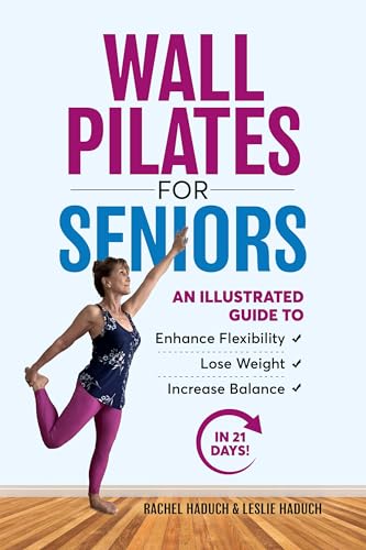 Wall Pilates for Seniors: An Illustrated Guide to Enhance Flexibility ...