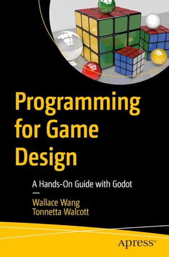 Programming for Game Design: A Hands-On Guide with Godot by Wallace ...