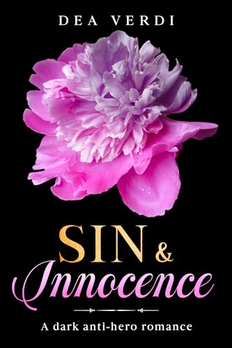 Sin & Innocence: A dark anti-hero romance by Dea Verdi | Goodreads
