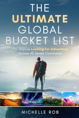 The Ultimate Global Bucket List: For Anyone Looking for Adventure ...