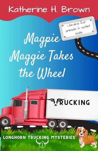 Magpie Maggie Takes the Wheel by Katherine H. Brown | Goodreads