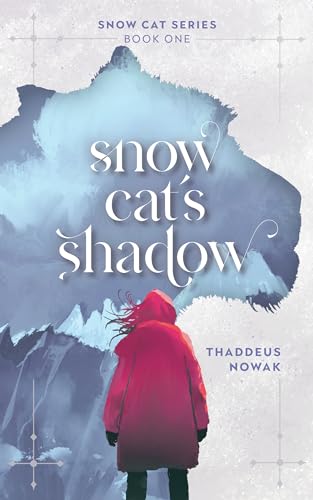 Snow Cat's Shadow (Snow Cat Series Book 1) by Thaddeus Nowak | Goodreads