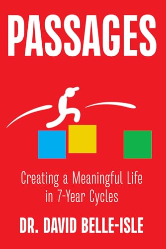 Passages: Creating a Meaningful Life in 7-Year Cycles by Dr. David ...
