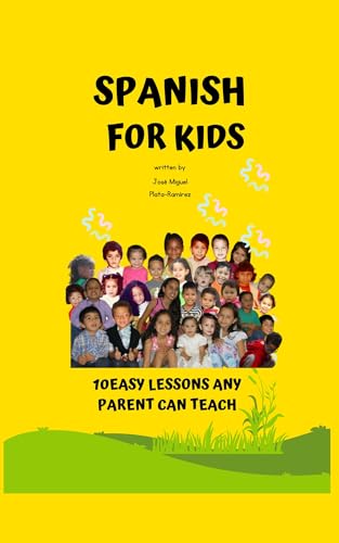 Spanish for Kids: 10 easy lessons any parent can teach by Jose Miguel ...