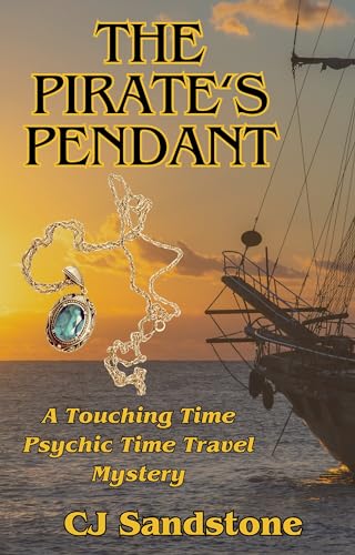The Pirate's Pendant: A Touching Time Psychic Time Travel Mystery by CJ ...