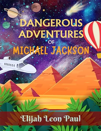 DANGEROUS ADVENTURES OF MICHAEL JACKSON by ELIJAH LEON PAUL | Goodreads