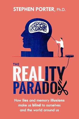 The Reality Paradox:: How Lies and Memory Illusions Make Us Blind to ...