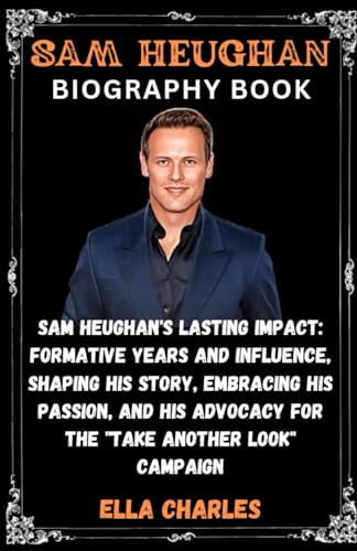 Sam Heughan Biography Book: Sam Heughan's Lasting Impact: Formative ...