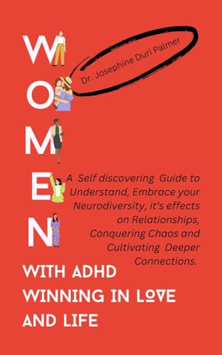 Women with ADHD Winning in Love and Life: A Self discovering Guide to ...