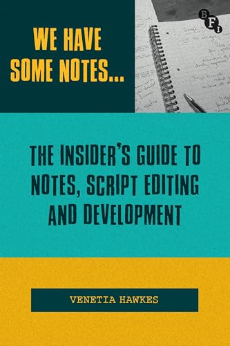 We Have Some Notes…: The Insider’s Guide to Notes, Script Editing and ...