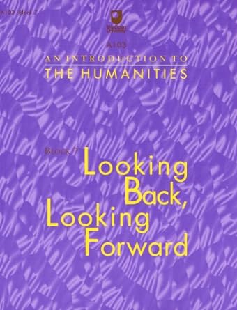A103 An Introduction to the Humanities - Block 7 - Looking Back ...