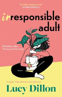 Irresponsible Adult by Lucy Dillon | Goodreads