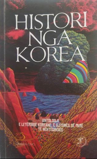 Histori nga Korea: Antologji e letërsisë koreane e gjysmës së parë të nëntëqindës by Adrian ...
