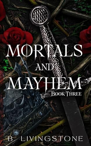 Mortals and Mayhem | Book Three by B. Livingstone | Goodreads