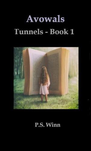 Tunnels - Book One: Avowals by P.S. Winn | Goodreads