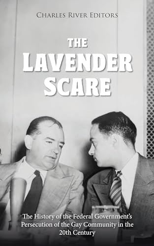 The Lavender Scare: The History of the Federal Government’s Persecution ...