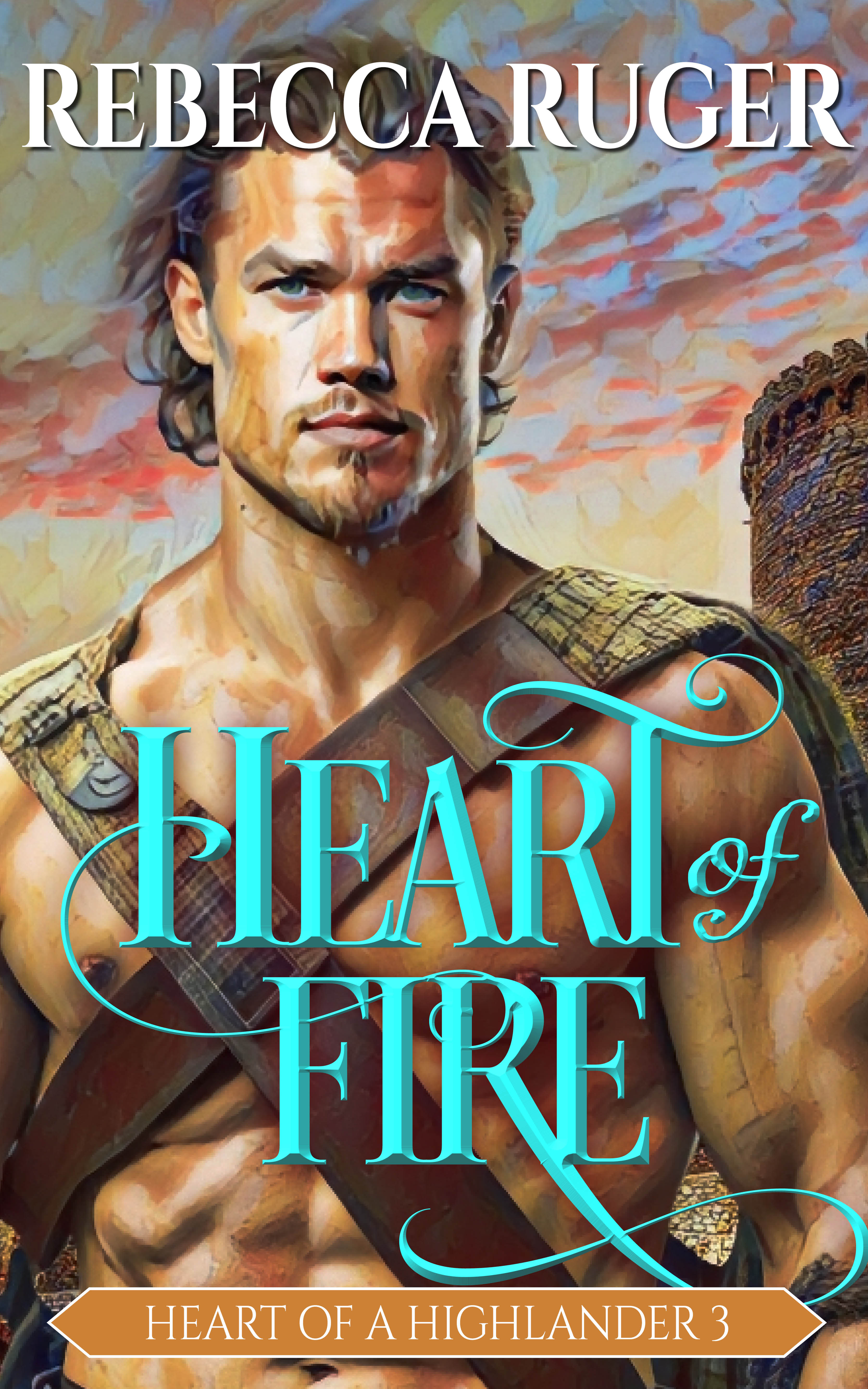 Heart of Fire (Heart of a Highlander #3) by Rebecca Ruger | Goodreads