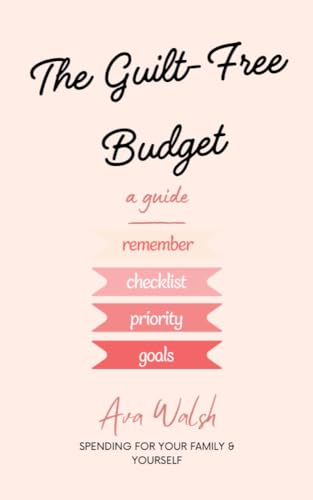 The Guilt-Free Budget for Moms: Spending for your family and yourself ...