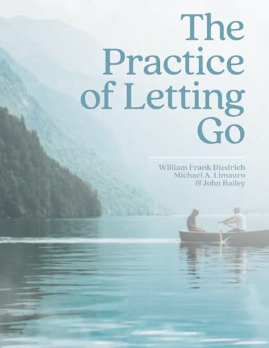 The Practice of Letting Go by William Frank Diedrich | Goodreads