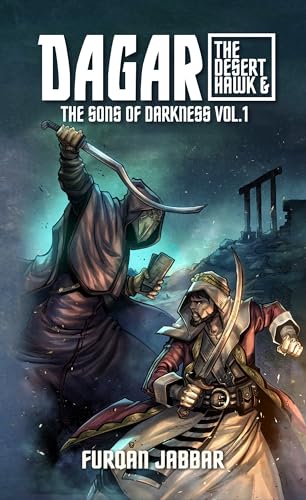 Dagar the Desert Hawk and the Sons of Darkness Vol. 1 by Furqan Jabbar ...