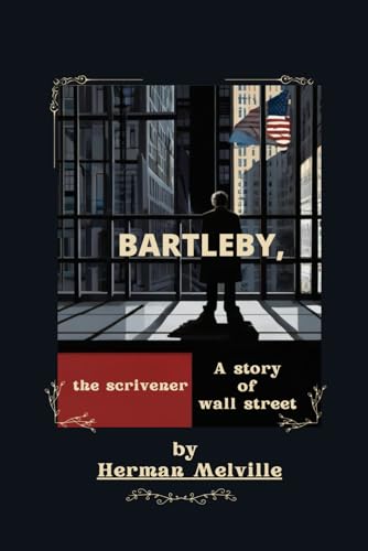 Bartleby, the Scrivener A Story of Wall Street by Herman Melville ...