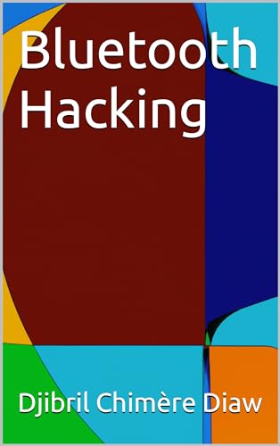 Bluetooth Hacking by Djibril Chimère Diaw | Goodreads