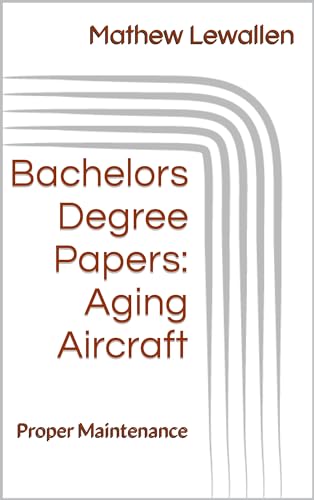 Bachelors Degree Papers: Aging Aircraft: Proper Maintenance by Mathew ...