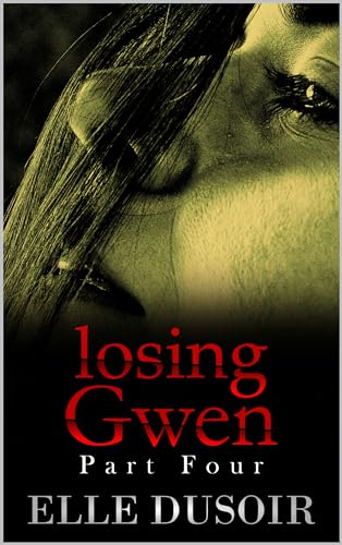Losing Gwen (Dominating Gwen Book 4) by Elle Dusoir | Goodreads